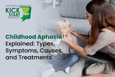 Childhood Aphasia Explained: Types, Symptoms, Causes, and Treatments