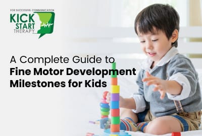 Fine Motor Development Milestones for Kids | KickStart Therapy